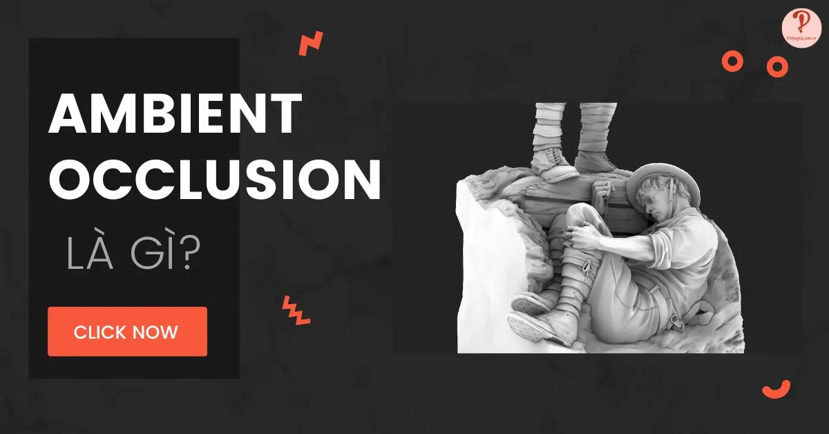 Ambient Occlusion là gì? Cơ chế hoạt động, vai trò và phân loại ...