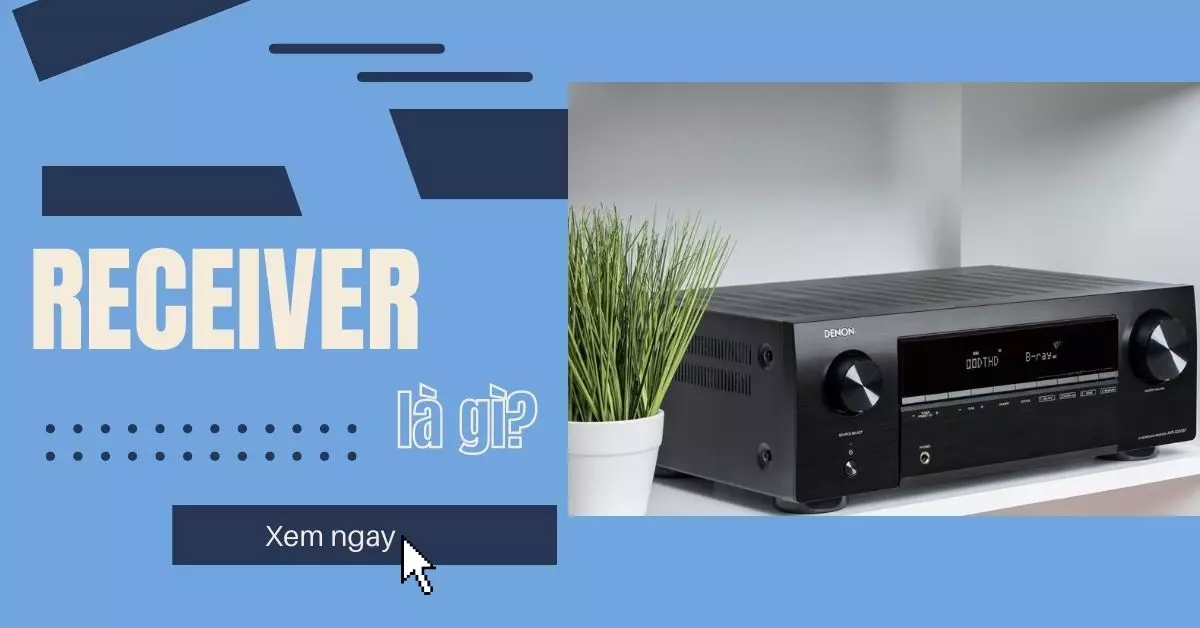 Receiver là gì? Cách chọn Amply receiver chuẩn và mới nhất - DINHNGHIA ...