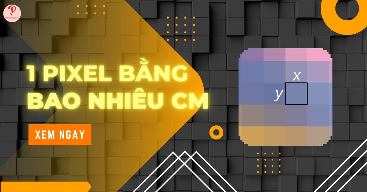 1 pixel bằng bao nhiêu mm, cm, inch? 1 pixel = cm | Px là gì?