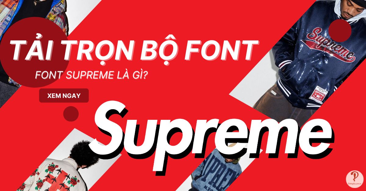 Tải trọn bộ Font Supreme mới nhất 2023: Tải miễn phí | DINHNGHIA.com.vn