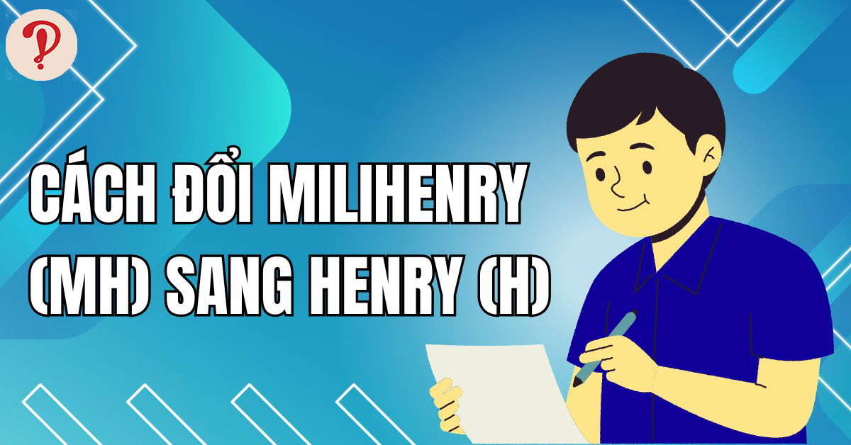 Quy đổi mH sang H (MiliHenry đổi ra Henry) bằng bao nhiêu? – DINHNGHIA ...