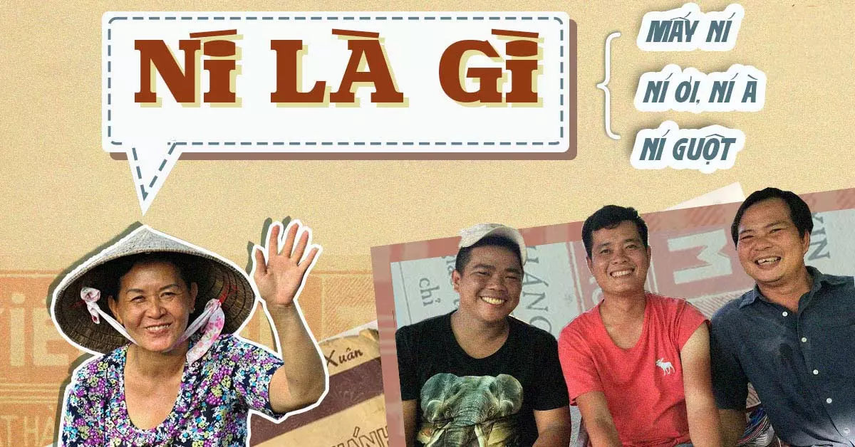 "Ní" là gì? "Nà ní" nghĩa là gì? Tại sao được giới trẻ sử dụng nhiều