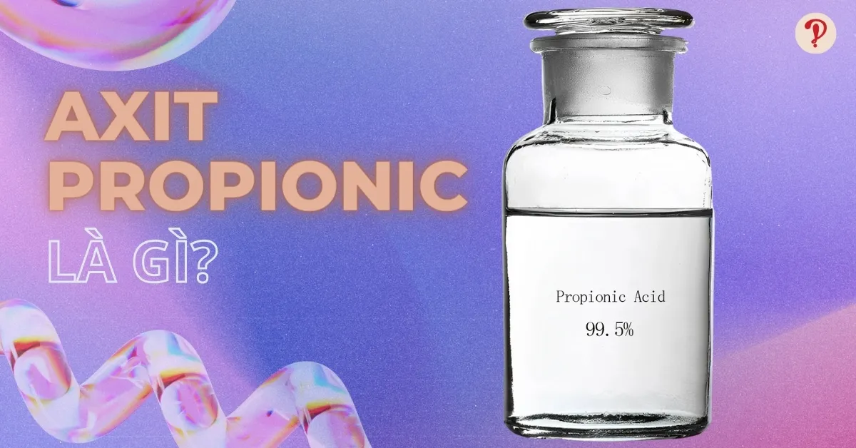 Axit propionic là gì? Công thức, tính chất và tính ứng dụng - DINHNGHIA ...