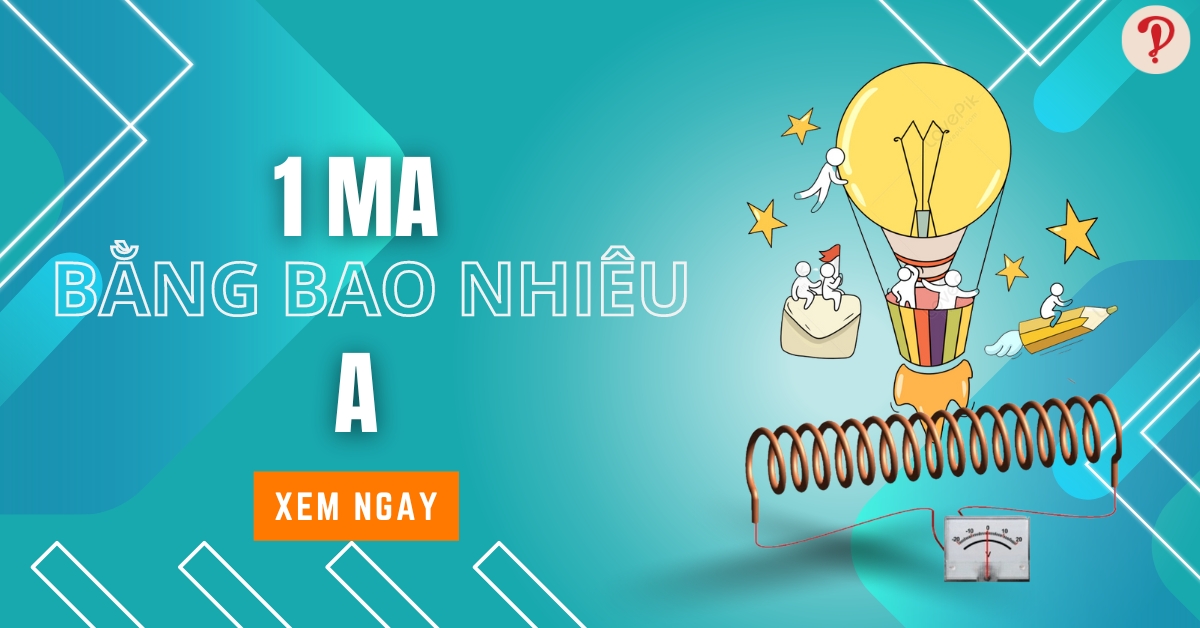 Đơn vị mA là gì? 1mA bằng bao nhiêu A? Đổi mA sang A chính xác ...